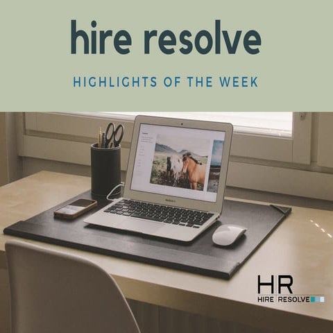 Hire Resolve Highlights of the Week | PDF