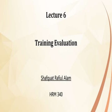 HRM 340_Lecture 6_Training Evaluation_sqt.pptx