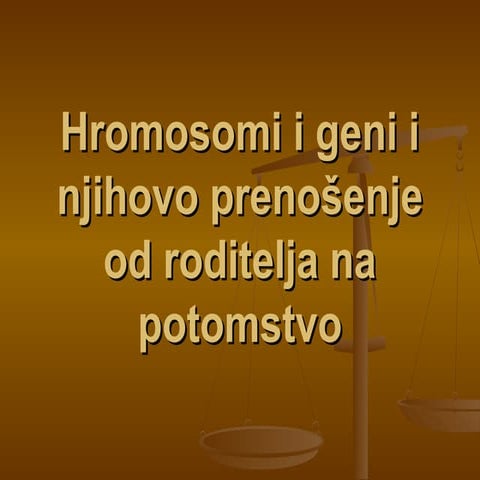 Hromosomi i geni i njihovo prenošenje od roditelja | PPT