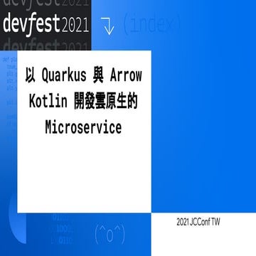 2021 JCconf TW Going Reactive with Quarkus Kotlin & Arrow-KT | PDF