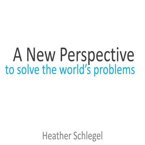 A New Perspective, to solve the world's problems | PPT