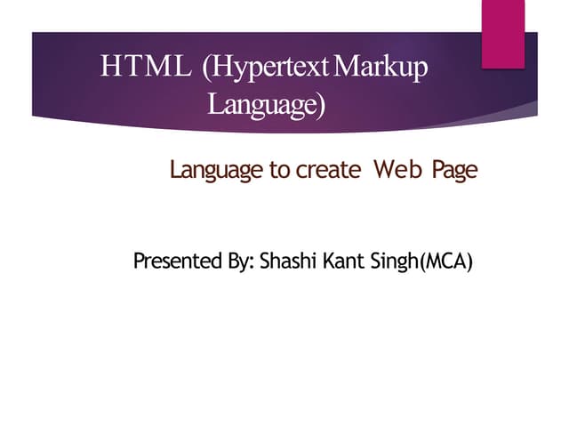 HTML BASIC BY SHASHI KANT SINGH HAJIPUR | PPT HTML BASIC BY SHASHI KANT SINGH HAJIPUR | PPT