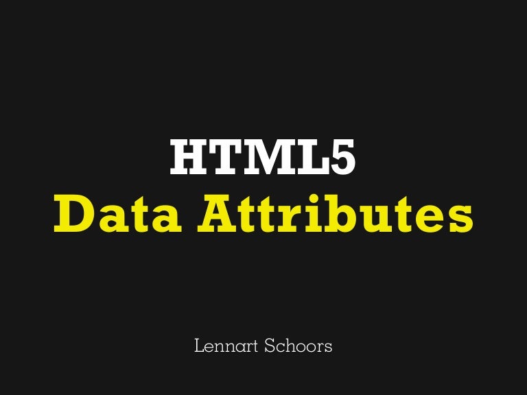 HTML5 data attributes HTML5 data attributes