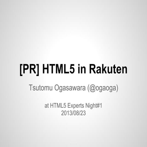 Html5 in Rakuten (at HTML5 Experts Night#1) #html5exp | PDF | Web Development | Internet