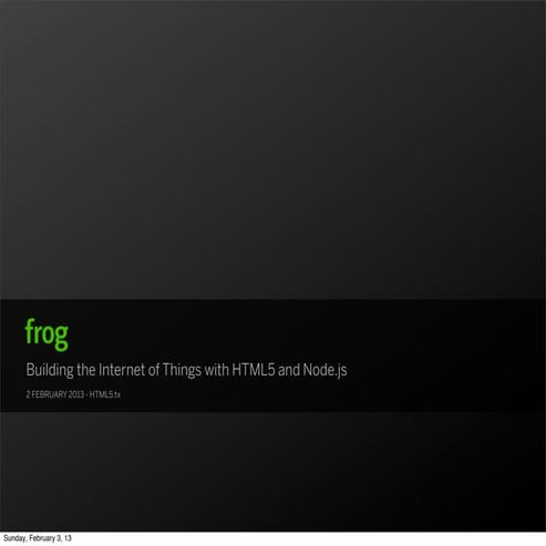 HTML5.tx 2013: Embedded JavaScript, HTML5 and the Internet of Things | PPT