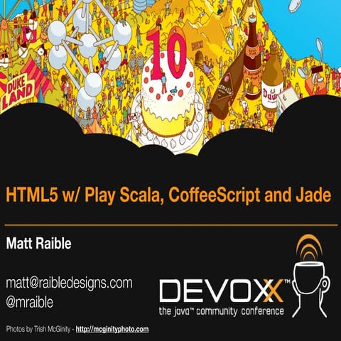 Html5 With Play Scala Coffeescript And Jade Devoxx 2011 Ppt 