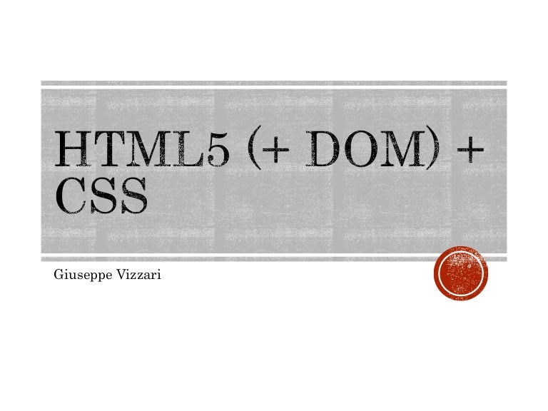 HTML (+ DOM) + CSS