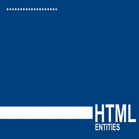 Html entities | PPTX | Web Design and HTML | Internet