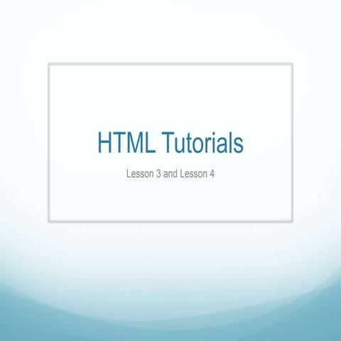 Html tutorial Lesson3 and 4 | PPT