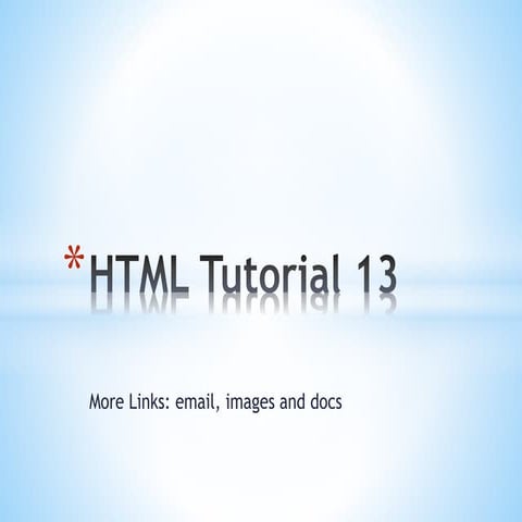 Html tutorial.lesson13 | PPTX | Web Design and HTML | Internet