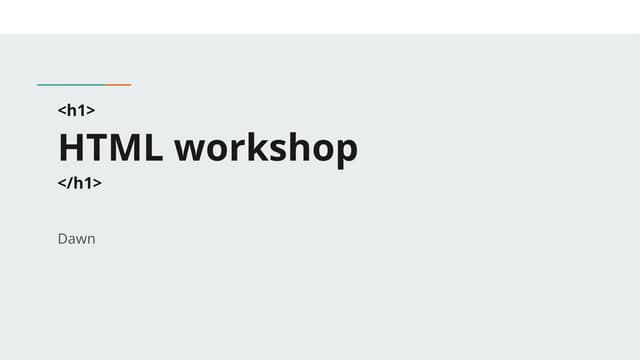 Html Workshop For Beginners Just Getting Into Front End Programming Ppt
