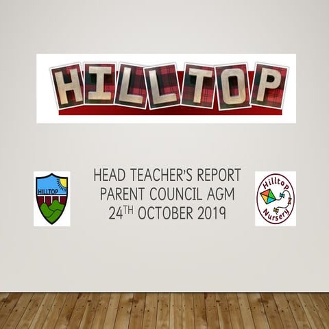 Head Teacher Report - Hilltop Parent Council AGM Oct 2019 | PPT