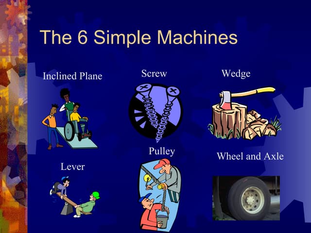 Simple Machines and Its uses and characteristics.ppt