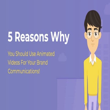 5 Reasons Why You Should Use Animated Videos For Your Brand ...