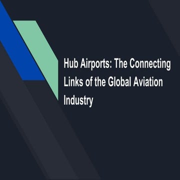 Hub Airports_ The Connecting Links of the Global Aviation Industry.pptx