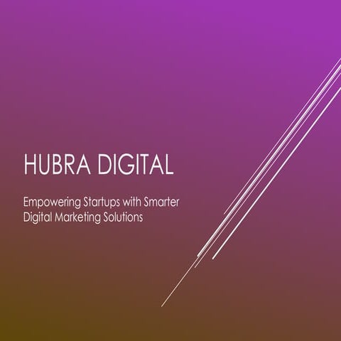 Hubra_Digital_Presentation Empowering Startups with Smarter Digital ...