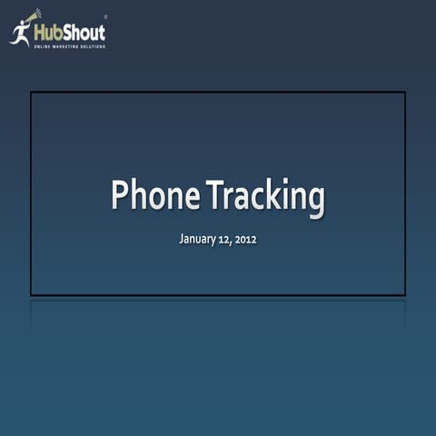 Hubshout phone tracking 1 2012 | PPTX