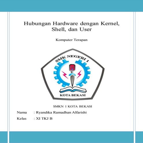 Hubungan hardware dengan kernel, shell, user | DOCX