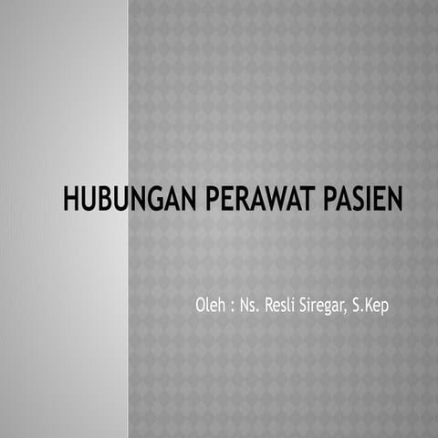Hubungan perawat pasien, 19 Sept 2012.pptx