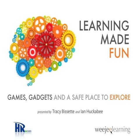 Learning Made Fun: Gadgets, Games and a Safe Place to Explore | PPTX ...