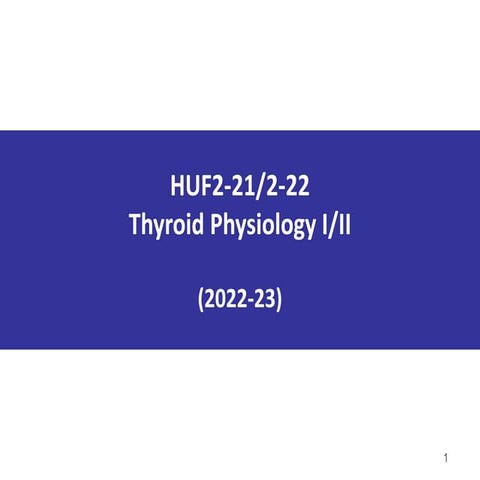 HUF2-21&22 Thyroid Physiology I&II (2022-23) (PPT) 2.pdf