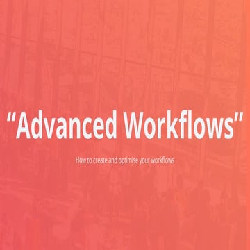 Manchester HUG February 2019 - Advanced Workflows and Lead Nurturing | PPT