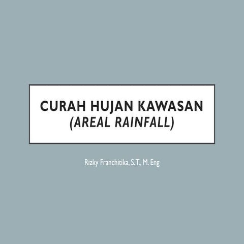 AREAL RAINFALL (CURAH HUJAN KAWASAN), MATERI HIDROLOGI | PPTX