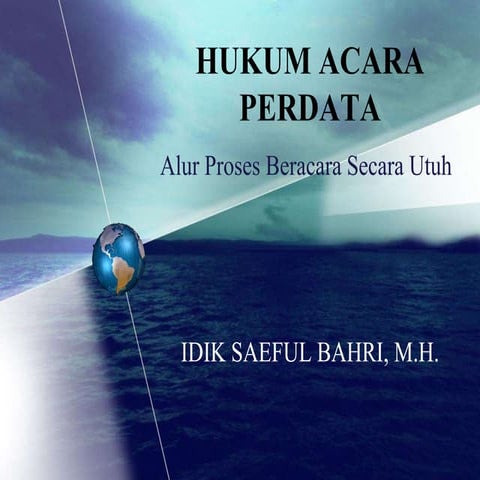 Hukum acara perdata - Alur proses beracara secara utuh (Idik Saeful ...