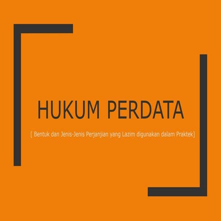 HUKUM PERDATA (PART XII) - (Bentuk dan Jenis Perjanjian yang Lazim).pptx