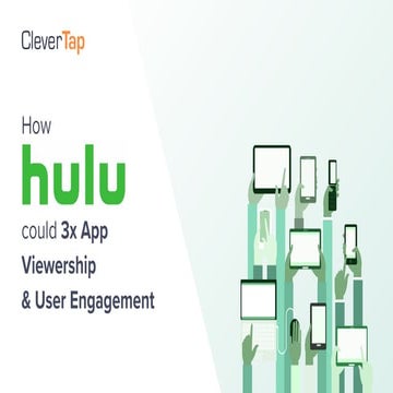 How Hulu could 3x App Viewership & User Engagement | PDF