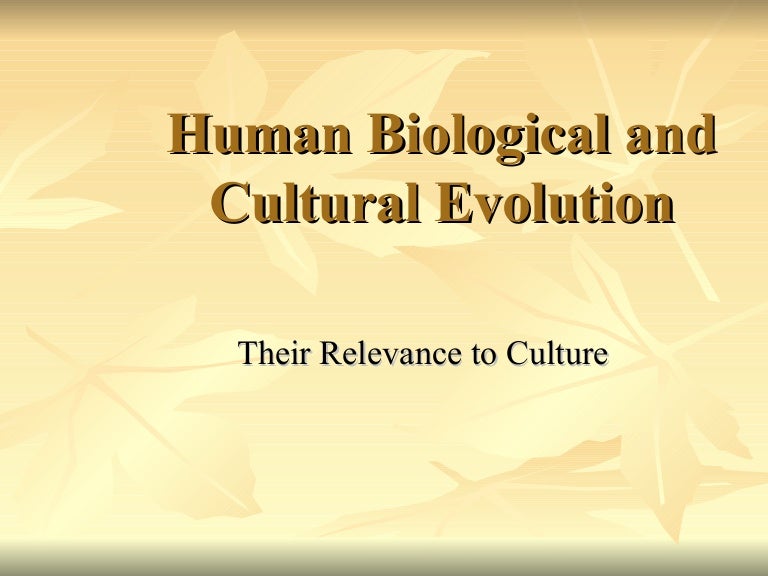 Human Biological and Cultural Evoluton