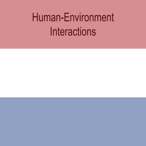 Human environment-interactions | PPT