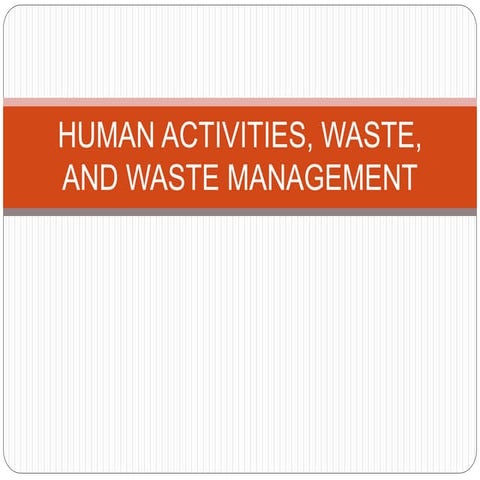 HUMAN ACTIVITIES, WASTE, AND WASTE MANAGEMENT.pptx
