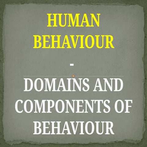 Human behavior, characteristics and domins of human behaviour | PPTX