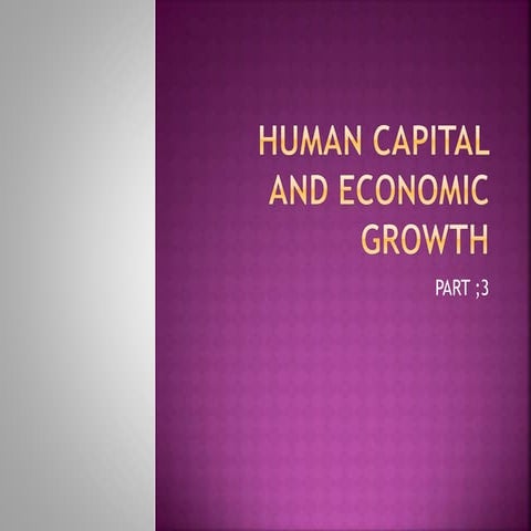 Human capital and economic growth | PPTX