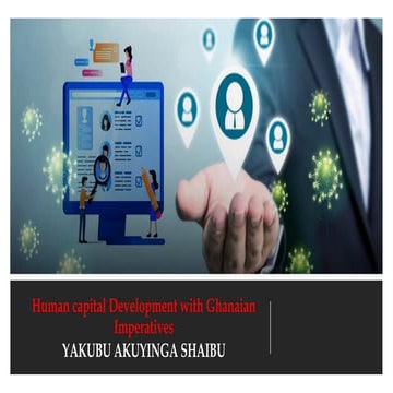 HUMAN CAPITAL DEVELOPMENT IN THE GHANAIAN CONTEXT | PPTX