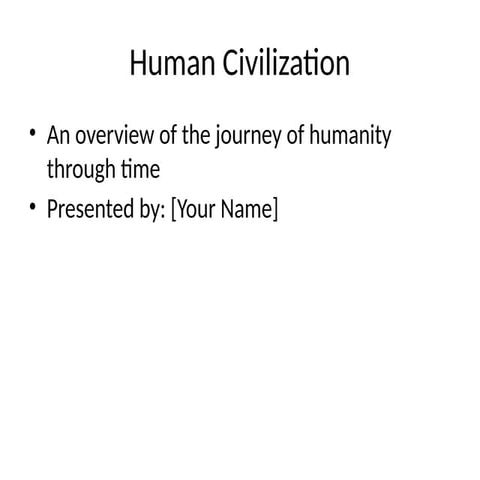 Human_Civilization_Presentationjsbdbjdjr.pptx
