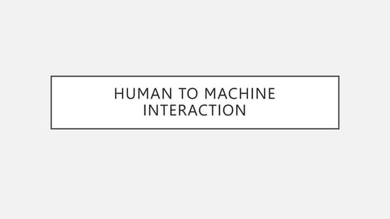 Human-Machine Interfaces (HMI): Understanding, types & importance | PPT