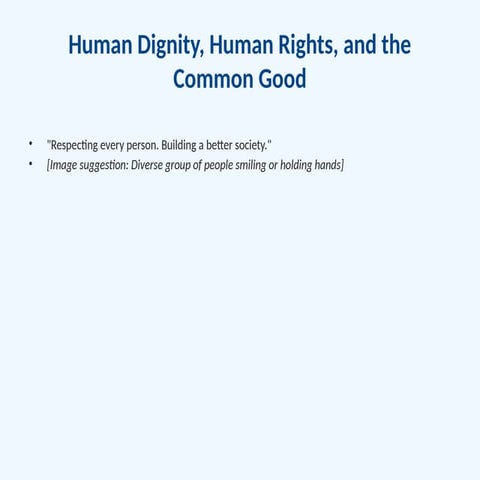 Human_Dignity_Human_Rights_Common_Good_Styled.pptx