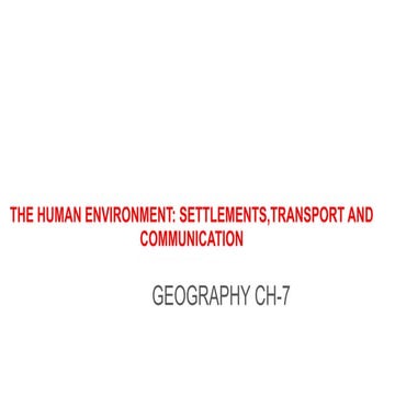 Human environment - settlements, transport and communication..pptx