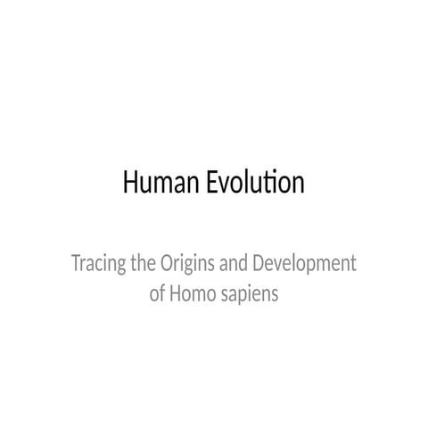 Human_Evolution_Presentation.pptx-comprehensive ppt | PPTX