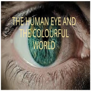 human eye AND THE COLOURFUL WORLD CLASS 10 | PPTX