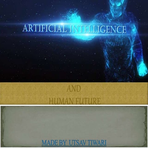 ARTIFICIAL INTELLIGENCE AND Human future | PPT