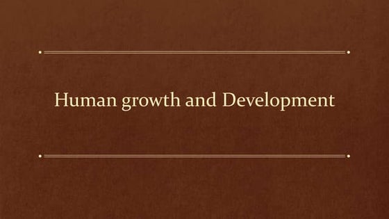 Human growth and development powerpoint | PPT Human growth and development powerpoint | PPT