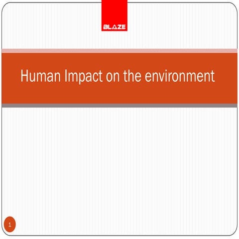 Human impact on environment blaze automation | PPTX