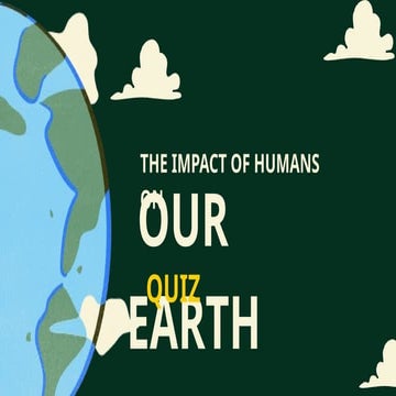 Human Impact On Our Earth Quiz Educational Presentation in Blue Green ...
