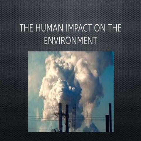human impact on environment presentation | PPT