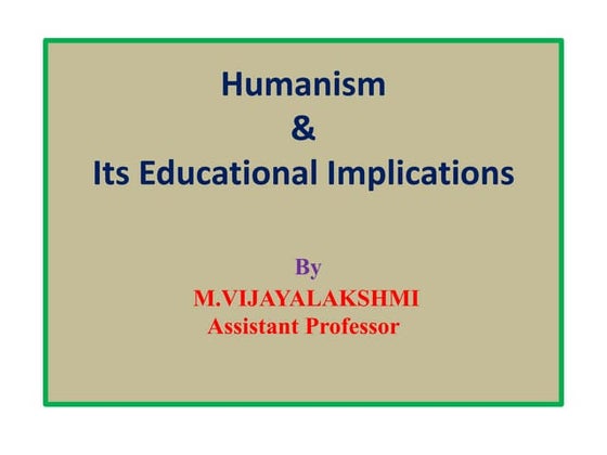 Humanism | PPTX | Educational Assessment | Education