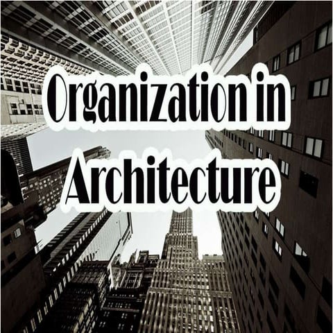 Organization in Architecture | PPTX