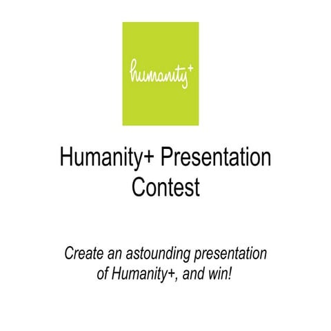 Humanity+ presentation contest | PPT